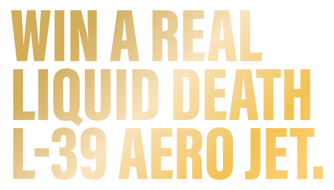 Win your very own Liquid Death L-39 Aero Jet