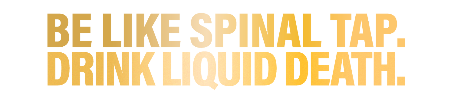 Spinal Tap – Liquid Death